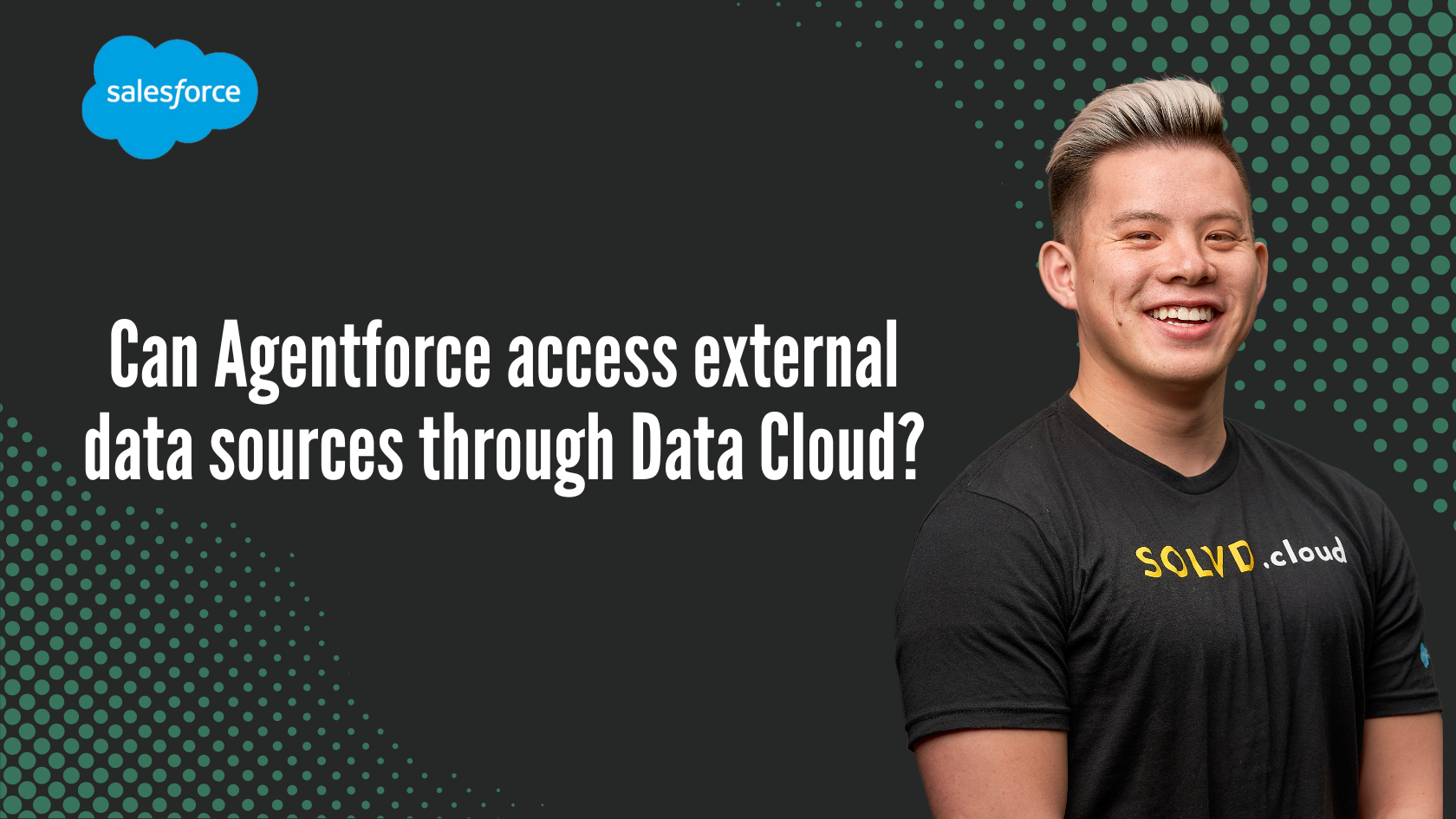 Can Agentforce access external data sources through Data Cloud? | SOLVD