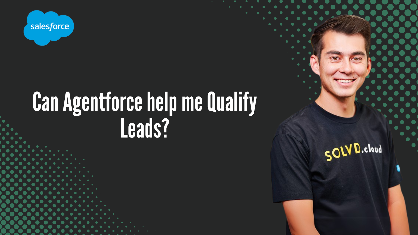Can Agentforce help me qualify leads? | SOLVD
