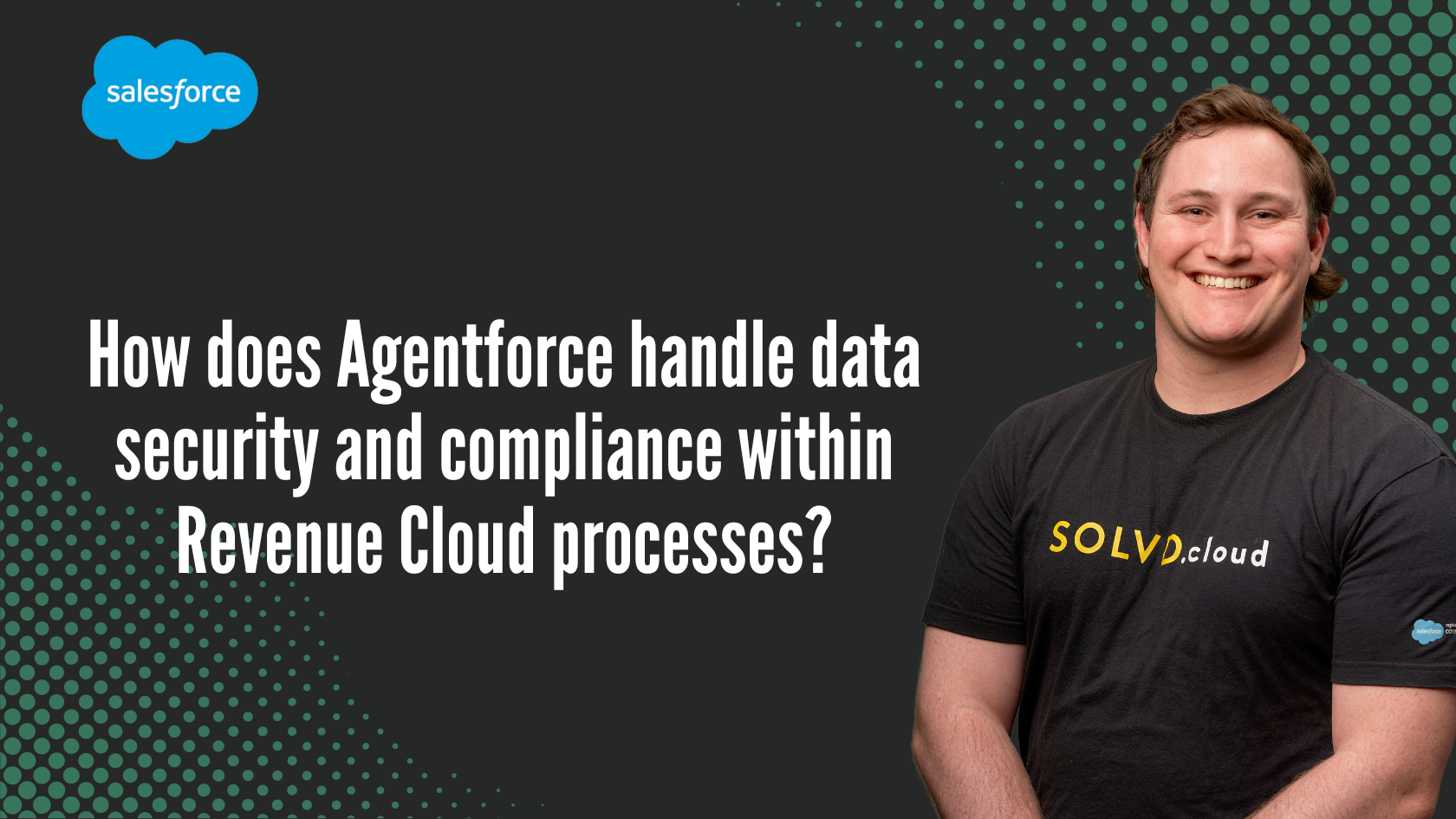 How does Agentforce handle data security and compliance within Revenue Cloud processes? | SOLVD