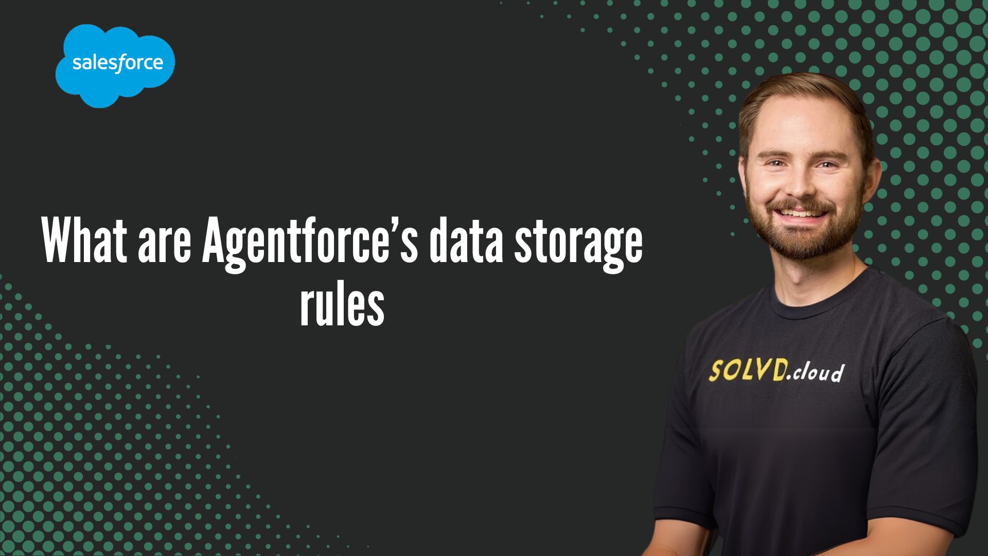 What are Agentforce’s data storage rules? | SOLVD