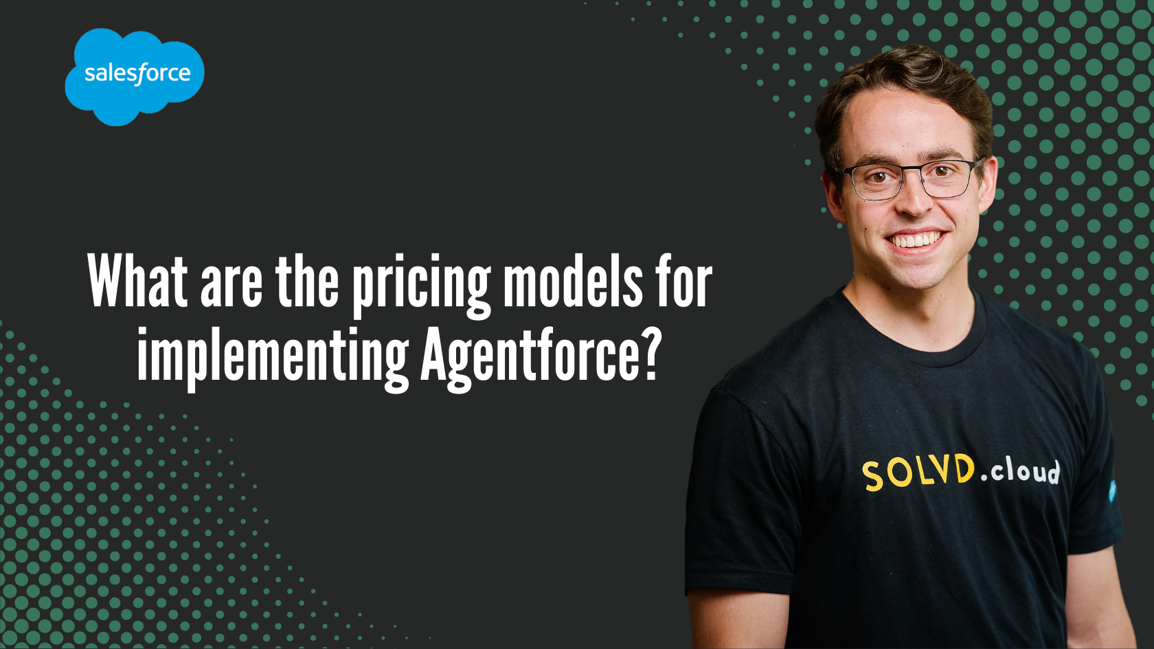 What are the pricing models for implementing Agentforce? | SOLVD