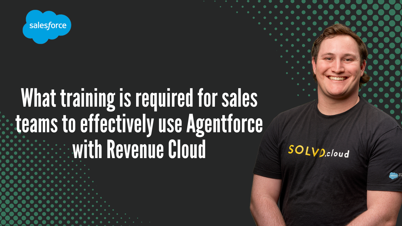 What training is required for sales teams to effectively use Agentforce with Revenue Cloud? | SOLVD