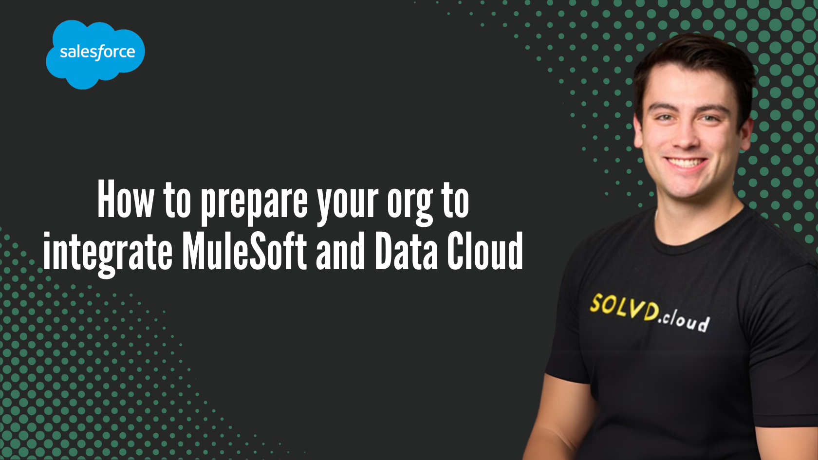 How to prepare your org to integrate MuleSoft and Data Cloud | SOLVD