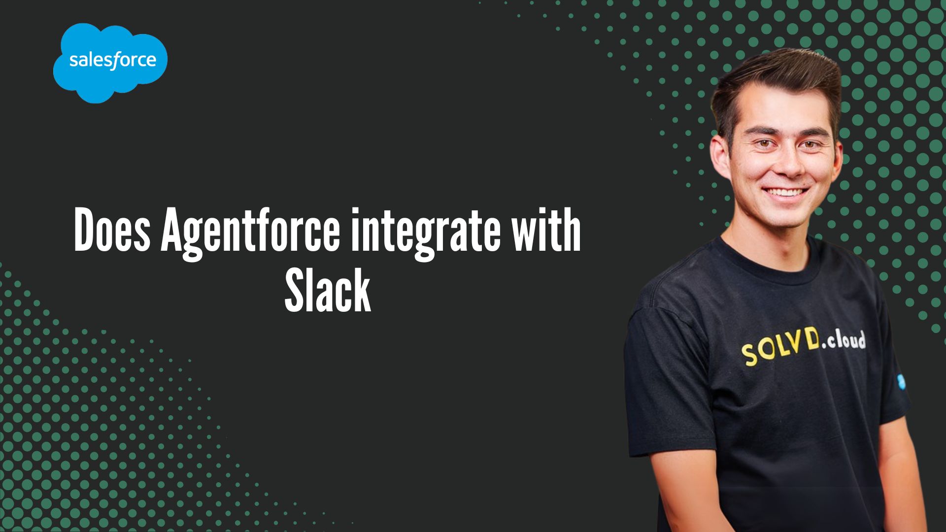 Does Agentforce integrate with Slack? | SOLVD
