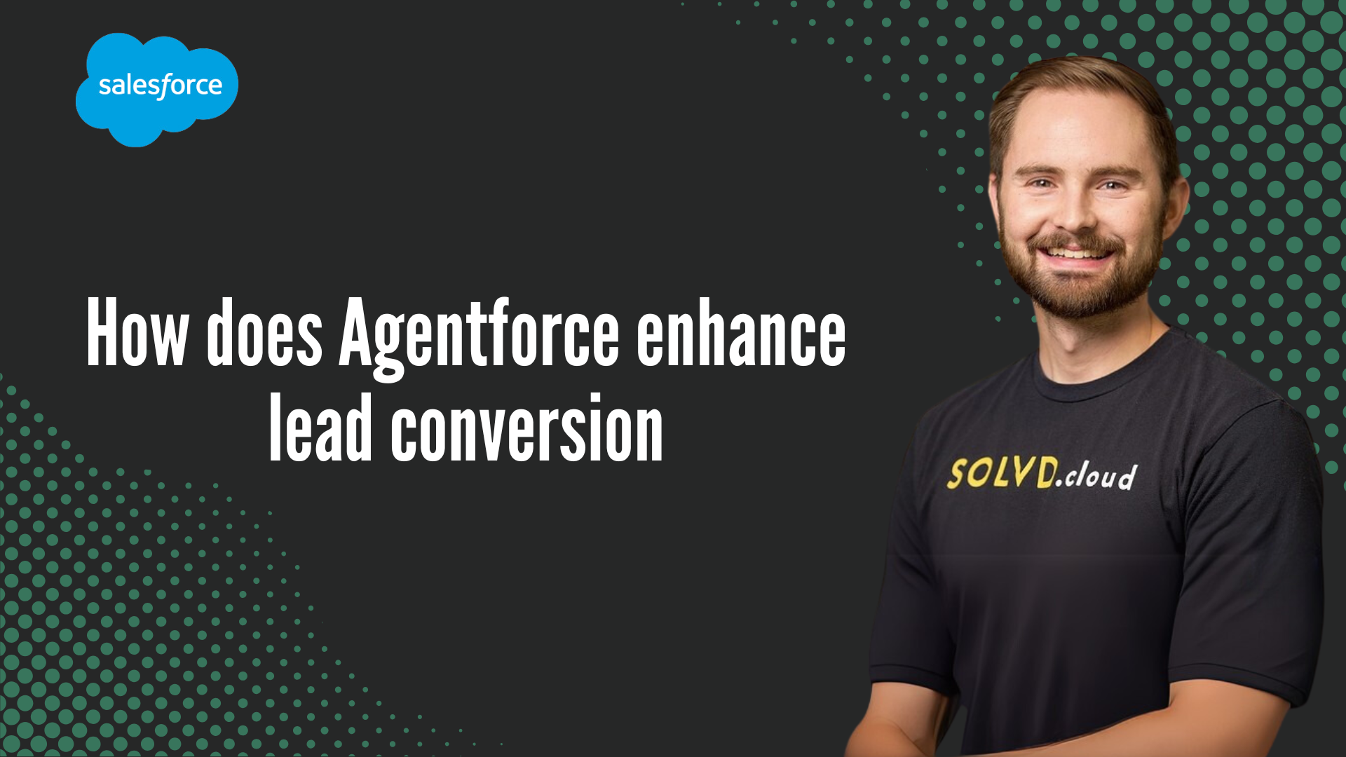 How does Agentforce enhance lead conversion | SOLVD