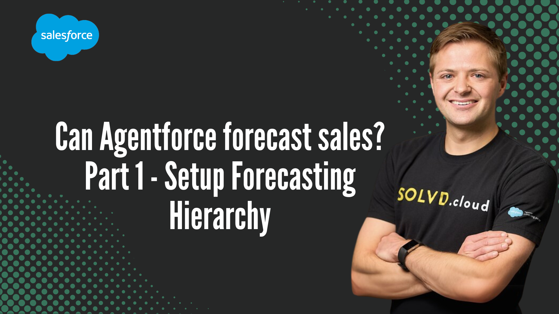 Can Agentforce Forecast Sales Part 1 Setup Forecasting Hierarchy Solvd