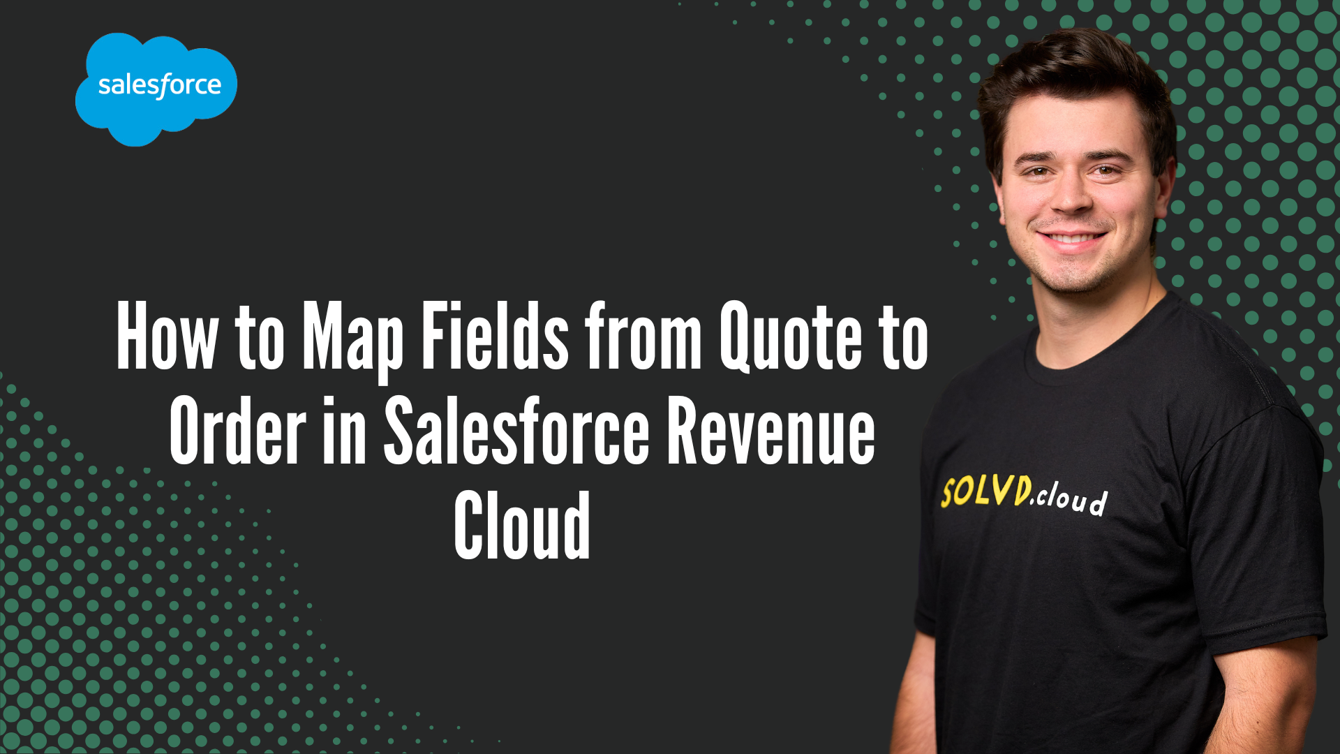 How to Map Fields from Quote to Order in Salesforce Revenue Cloud | SOLVD