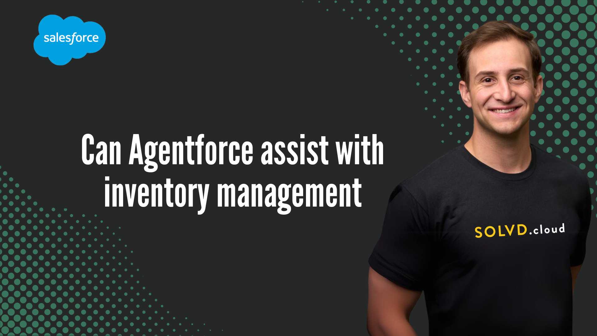 Can Agentforce assist with inventory management | SOLVD