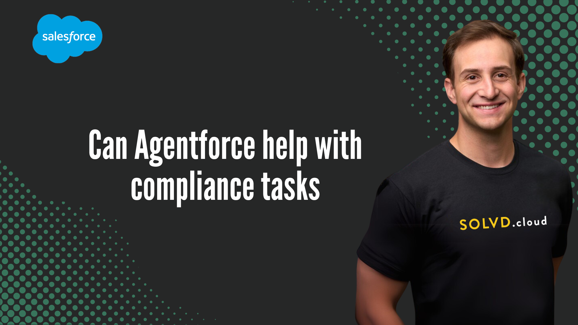 Can Agentforce help with compliance tasks | SOLVD