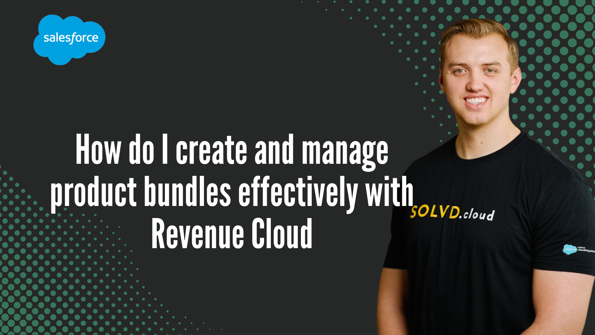 How do I create and manage product bundles effectively with Revenue Cloud | SOLVD