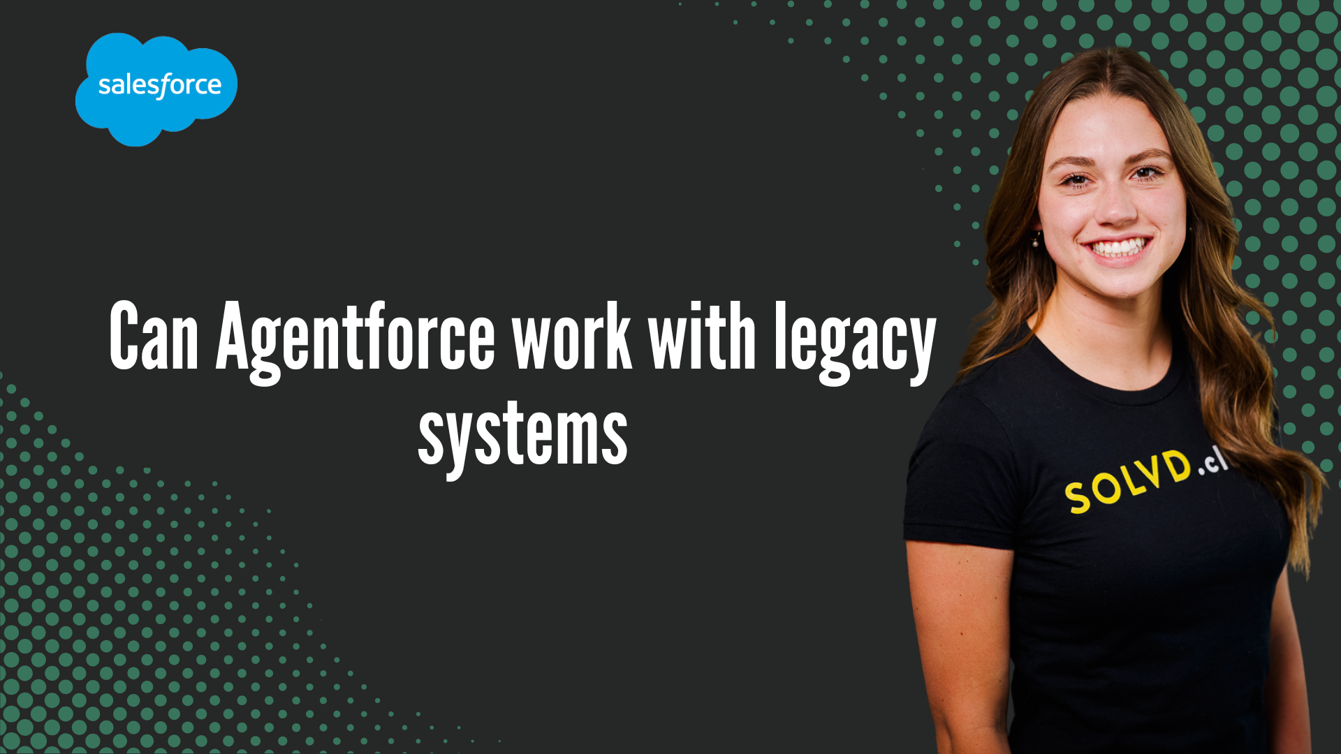 Can Agentforce work with legacy systems | SOLVD