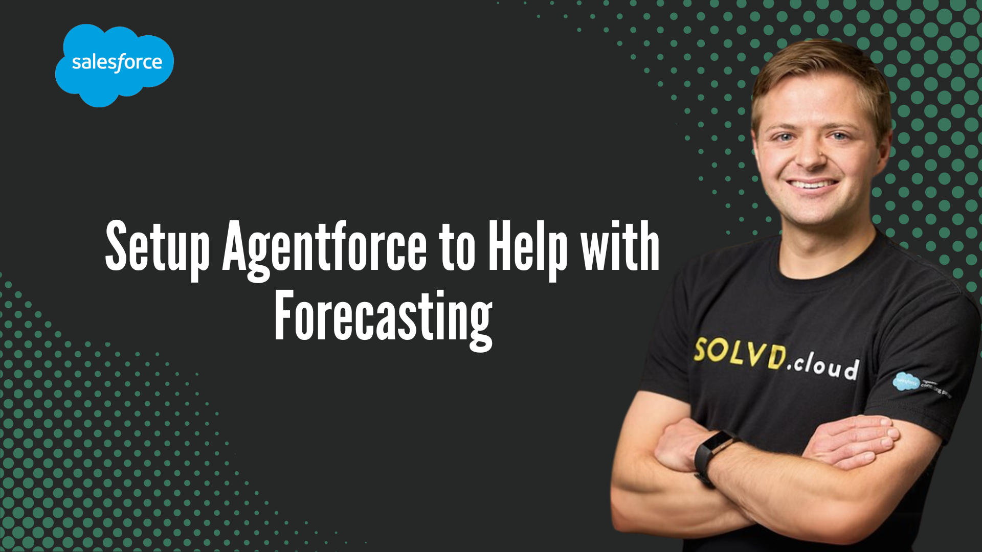 Setup Agentforce to Help with Forecasting | SOLVD