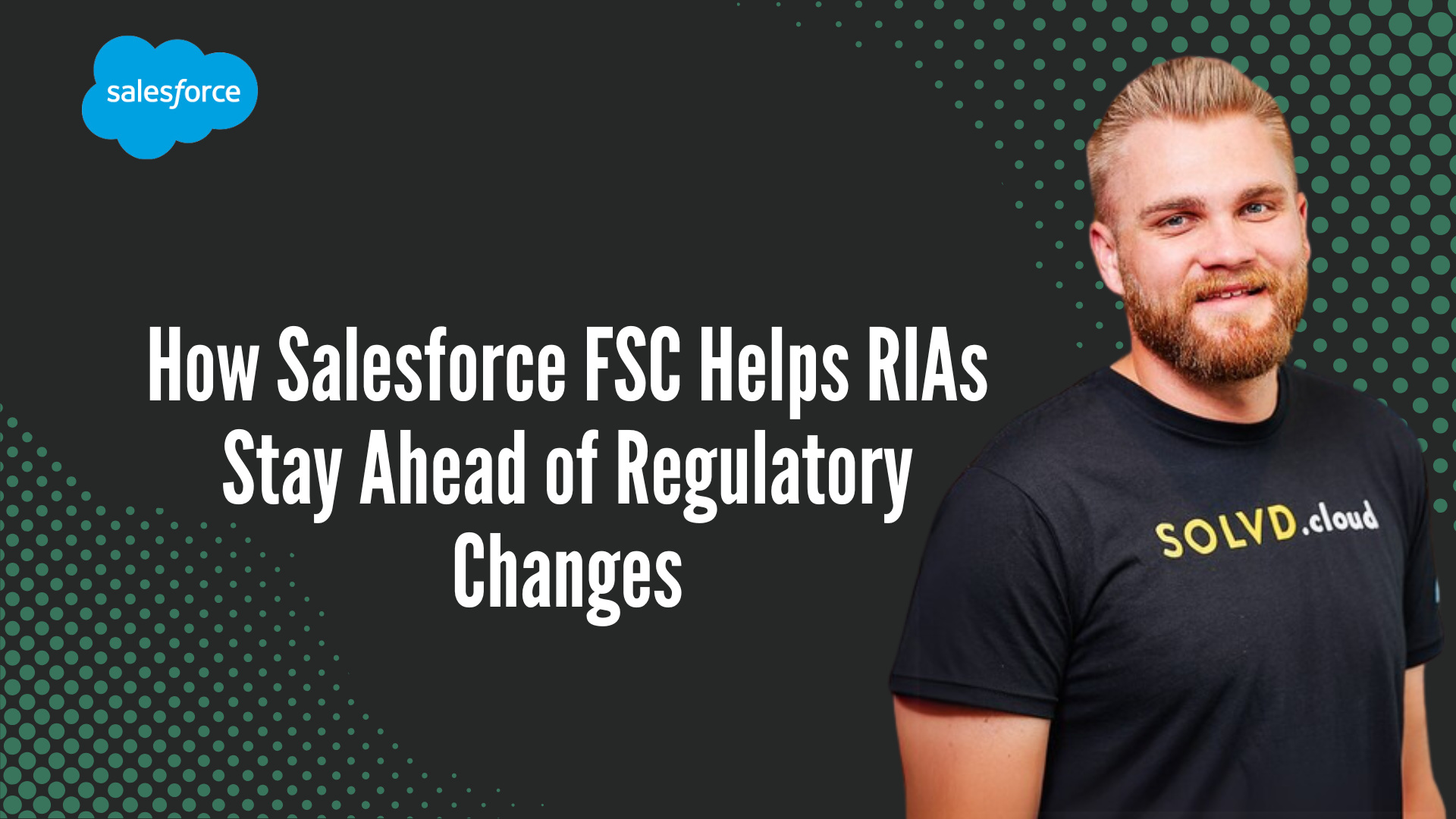 How Salesforce FSC Helps RIAs Stay Ahead of Regulatory Changes | SOLVD